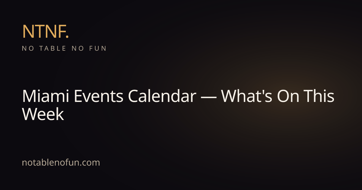 Miami Events Calendar — What's On This Week | Notable No Fun